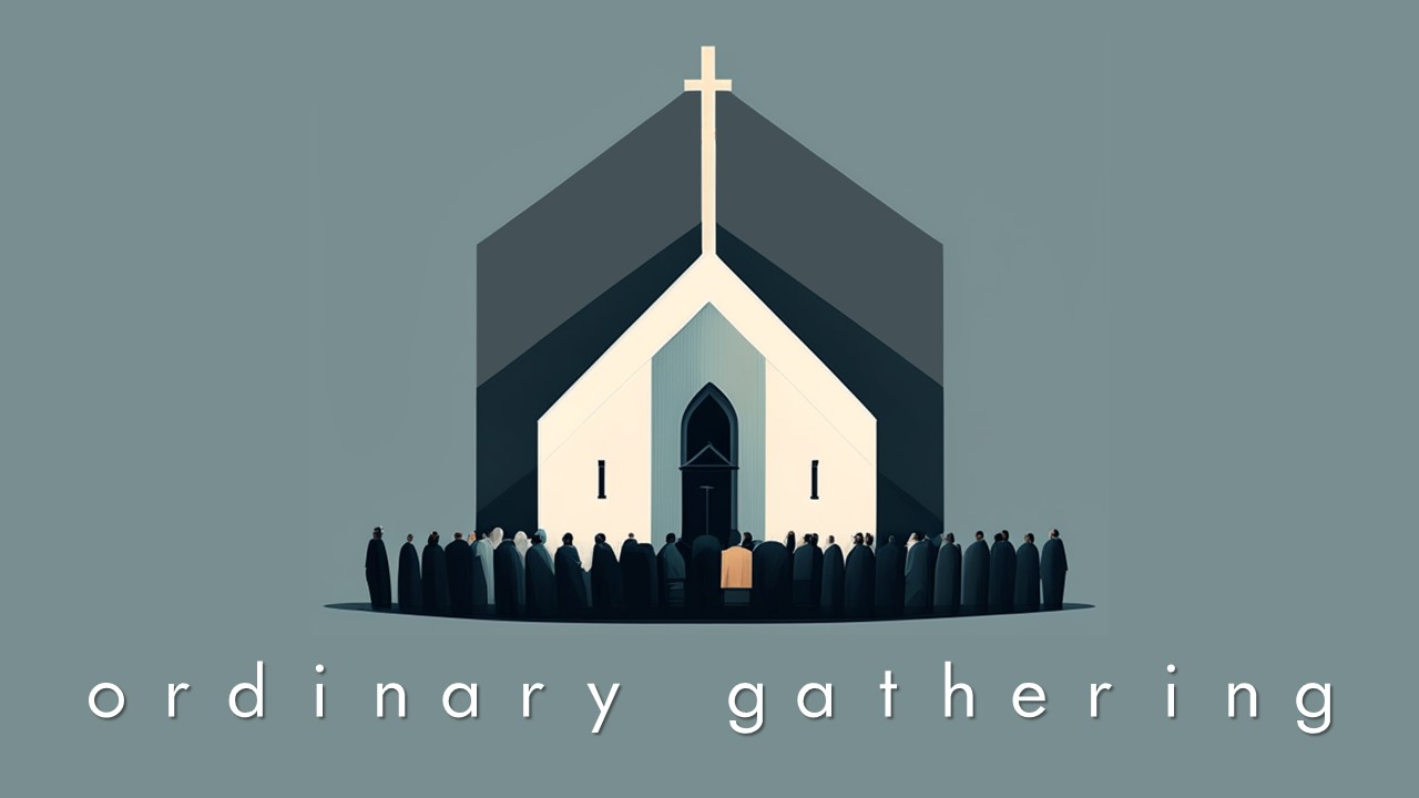 Ordinary Gathering - Scripture - Hunter Hills Church