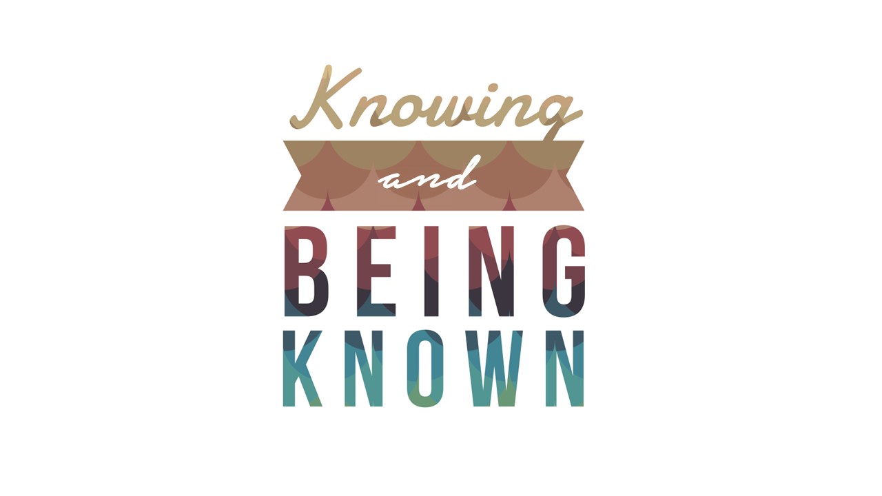 Knowing and Being Known - An Open Heart - Hunter Hills Church
